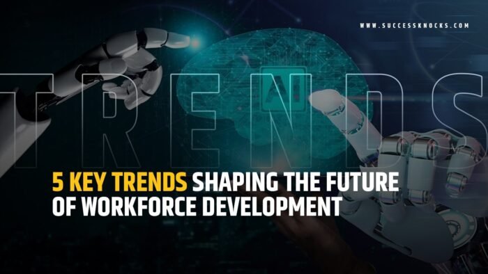 5 Key Trends Shaping the Future of Workforce Development
