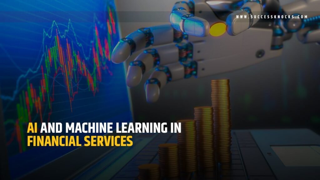AI and machine learning in financial services - Success Knocks | The ...