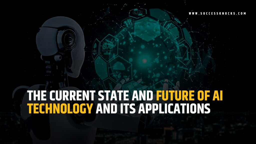 The current state and future of AI technology and its applications